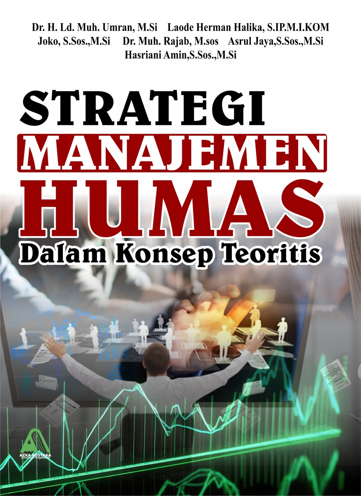 STRATEGI MANAJEMEN HUMAS DALAM KONSEP TEORITIS - Azka Pustaka